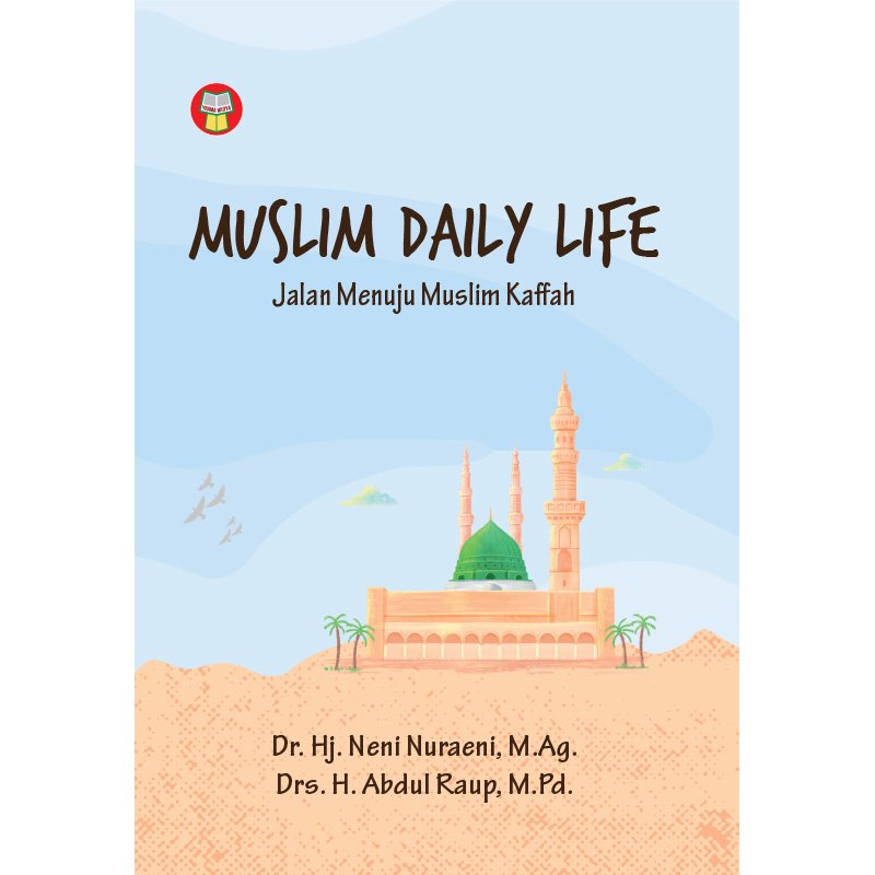 Muslim Daily Life: Jalan Menuju Muslim Kaffah - Yrama Widya Official